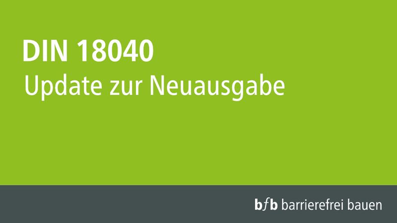 DIN 18040: Update zur Überarbeitung - Neuerungen und Herausforderungen